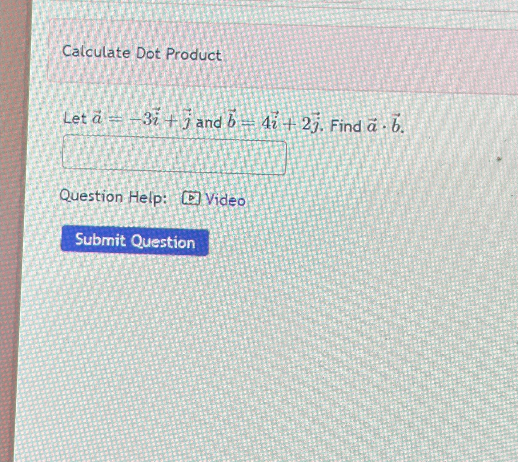 Solved Calculate Dot ProductLet vec(a)=-3vec(i)+vec(j) ﻿and | Chegg.com
