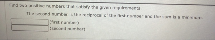Solved Find two positive numbers that satisfy the given | Chegg.com