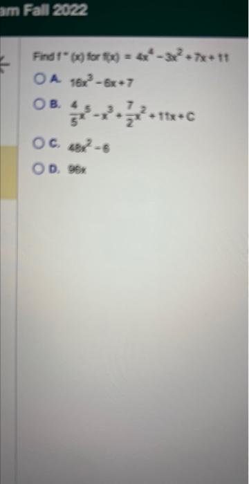 Solved Find f∗(x) for f(x)=4x4−3x2+7x+11 A. 16x3−6x+7 B. | Chegg.com