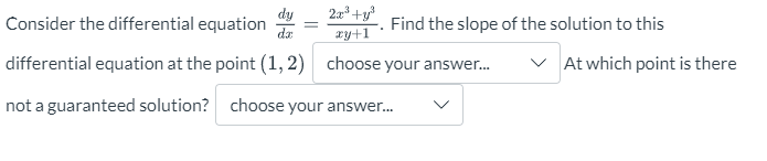 Solved Consider the differential equation dydx=2x3+y3xy+1. | Chegg.com