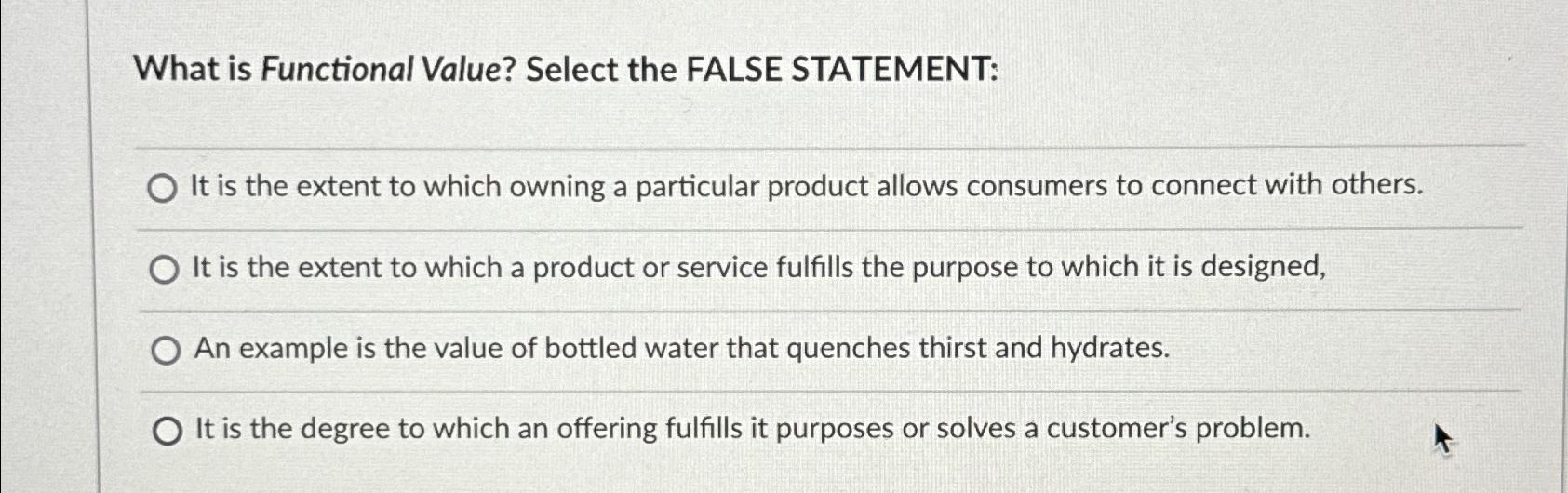 Solved What is Functional Value? Select the FALSE | Chegg.com