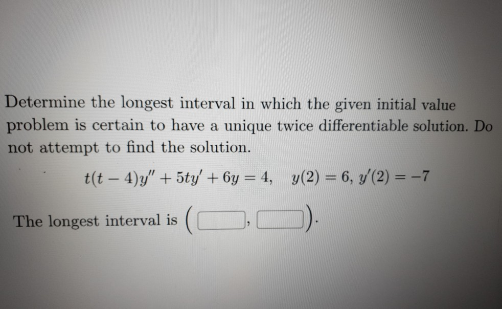Solved Determine the longest interval in which the given | Chegg.com