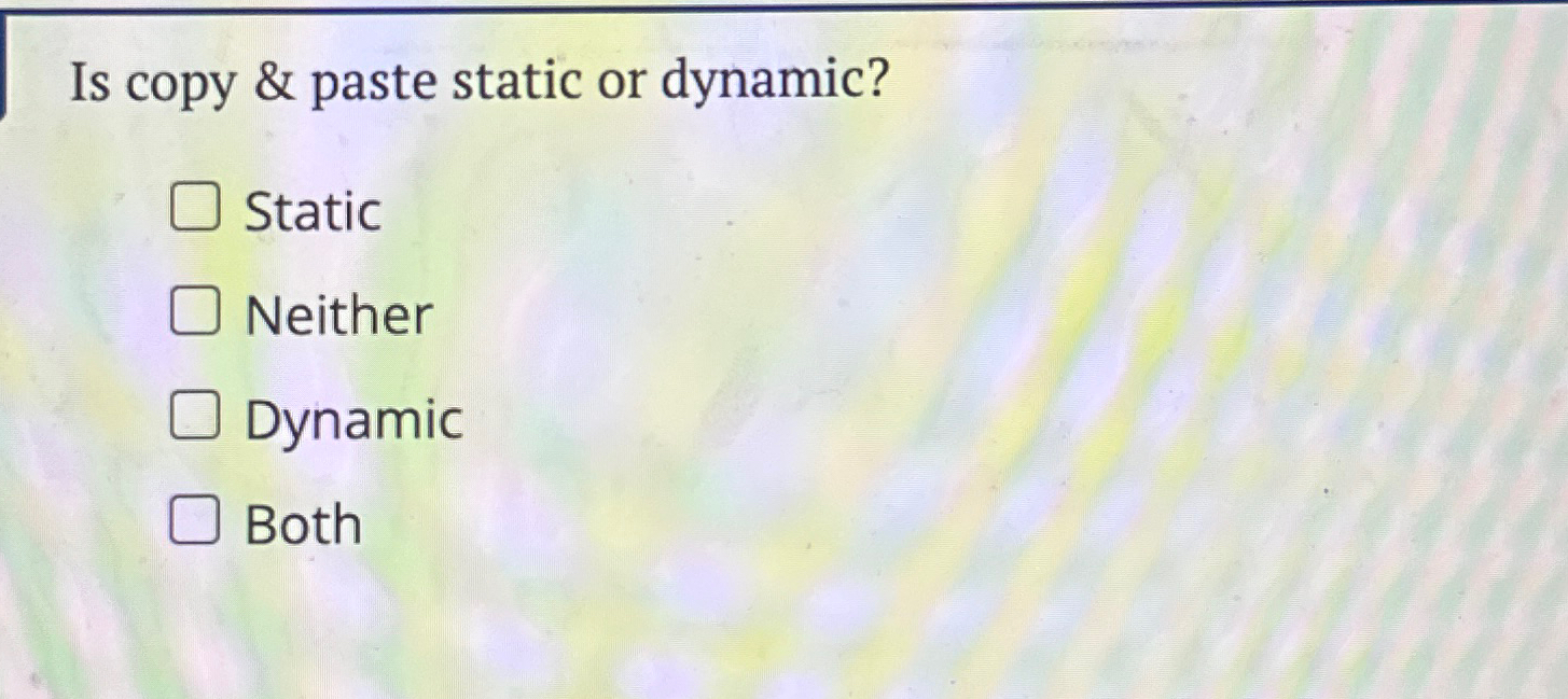 Solved Is copy & paste static or | Chegg.com