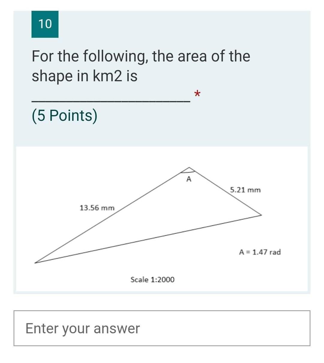 Solved 10 For the following, the area of the shape in km2 is | Chegg.com