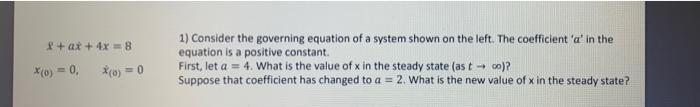 Solved 1 + a2 + 4x = 8 1) Consider the governing equation of | Chegg.com