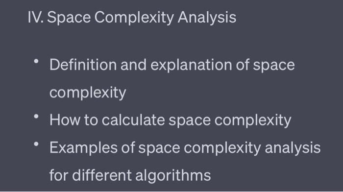 Solved IV. Space Complexity Analysis - Definition and | Chegg.com Solved IV. Space Complexity Analysis - Definition and | Chegg.com
