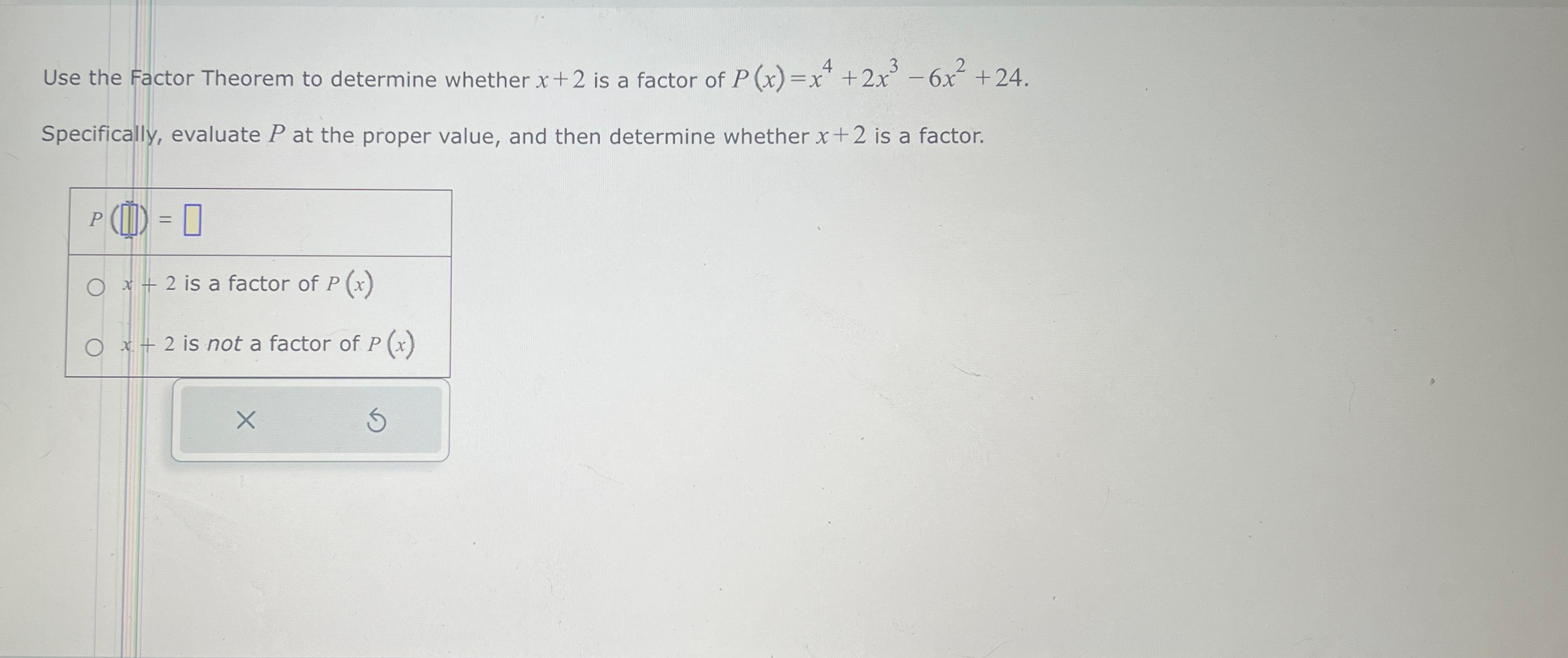 Solved Use the Factor Theorem to determine whether x+2 ﻿is a | Chegg.com