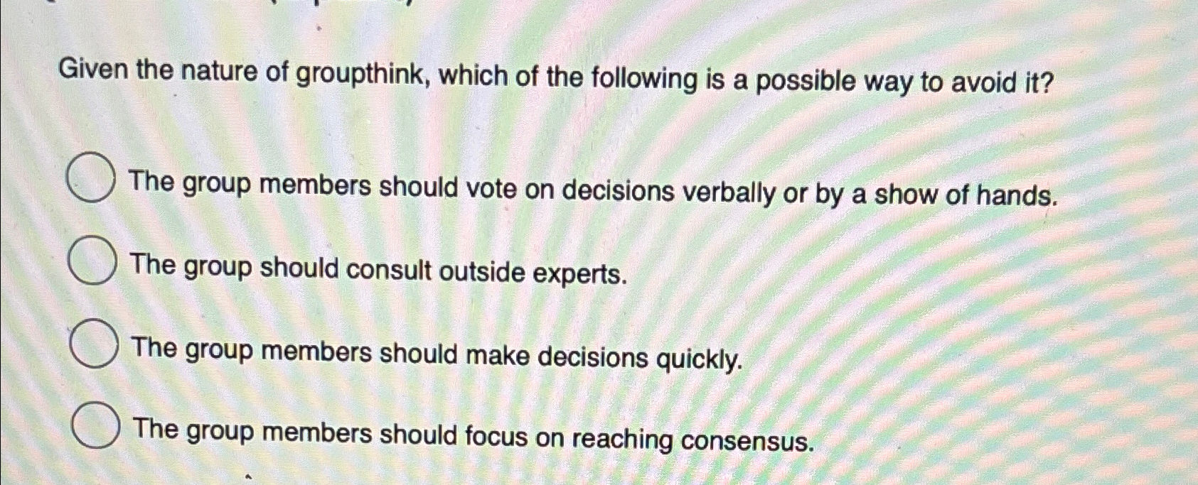 Solved Given the nature of groupthink, which of the | Chegg.com