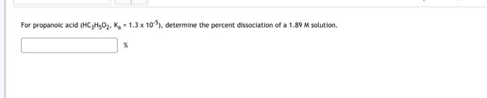 Solved For propanoic acid (HC3H5O2, Ka=1.3×10−5), determine | Chegg.com