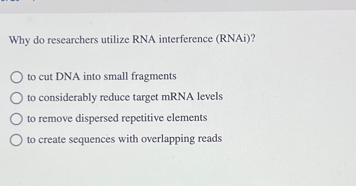 Solved Why do researchers utilize RNA interference (RNAi)?to | Chegg.com