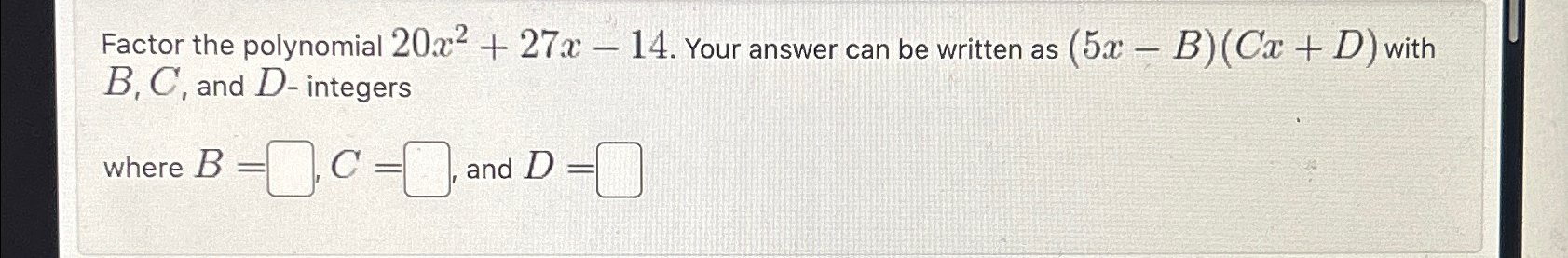 Solved Factor the polynomial 20x2+27x-14. ﻿Your answer can | Chegg.com