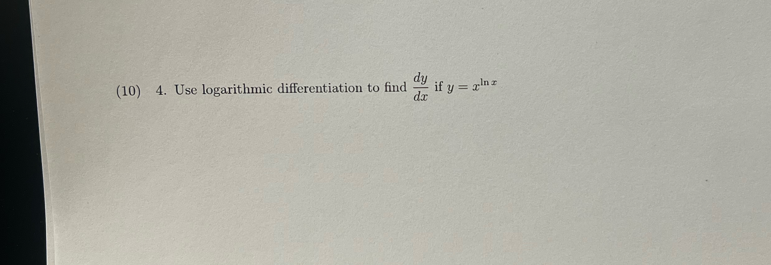 Solved (10) 4. ﻿Use logarithmic differentiation to find dydx | Chegg.com
