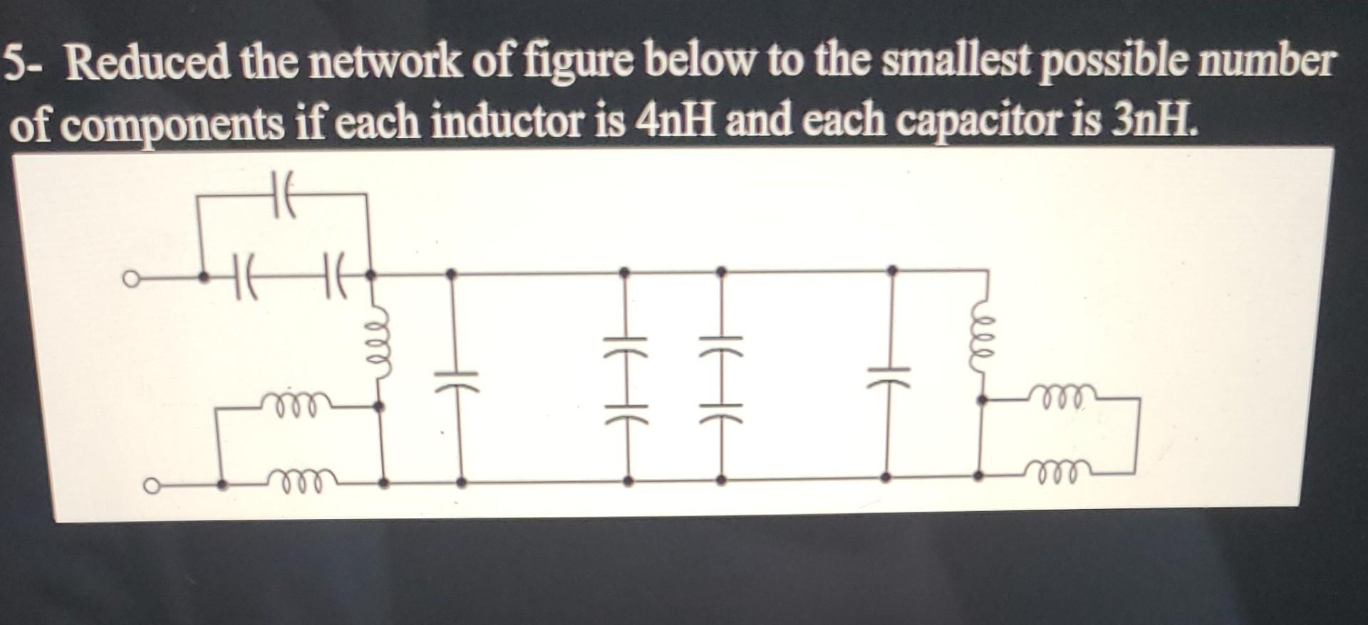 Solved 5- Reduced the network of figure below to the | Chegg.com