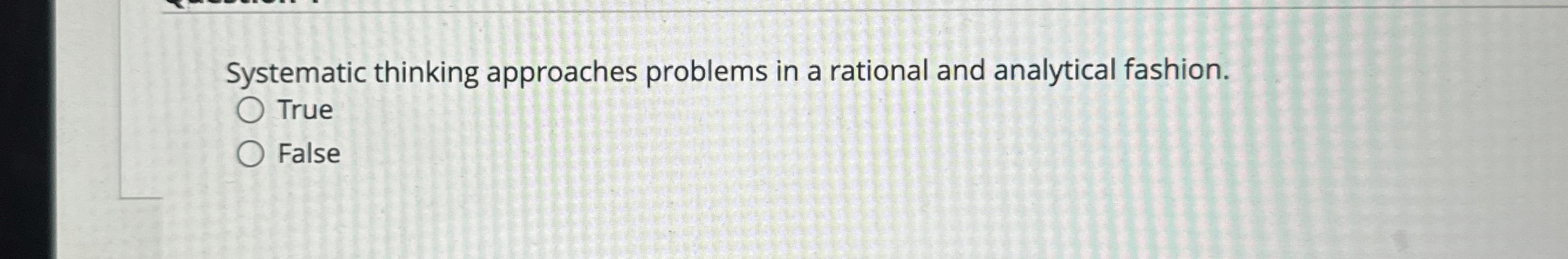 Solved Systematic thinking approaches problems in a rational | Chegg.com