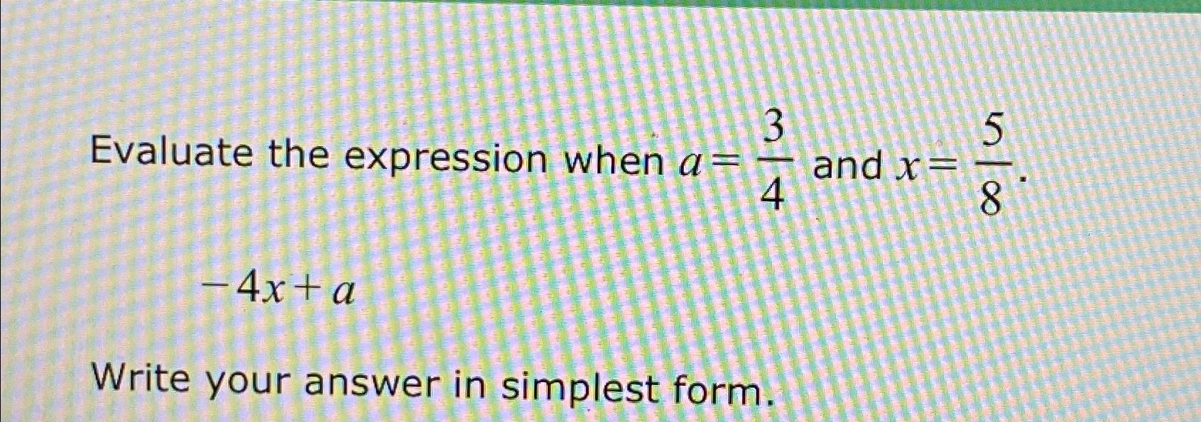 Solved Evaluate the expression when a=34 ﻿and | Chegg.com