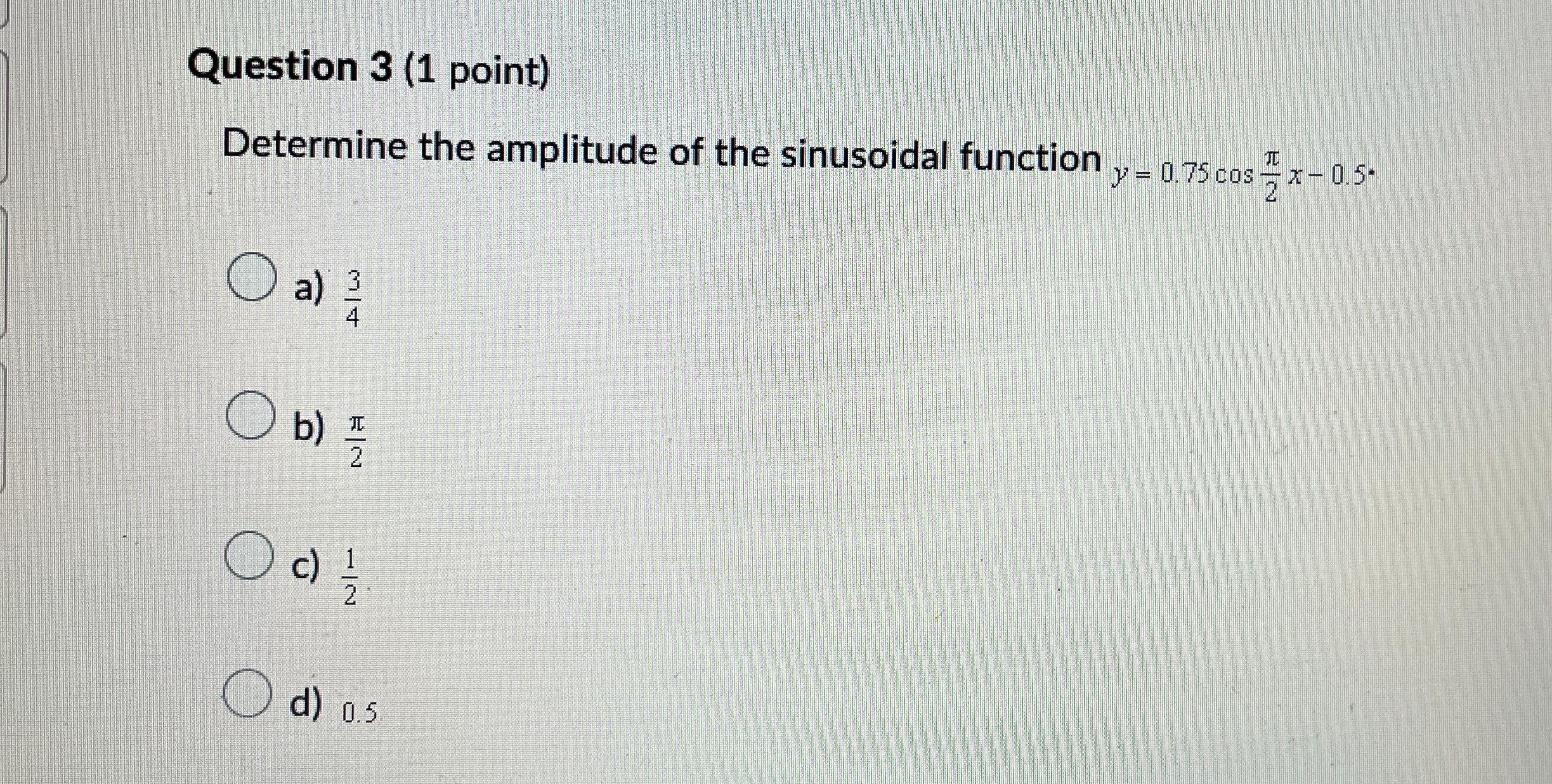 Solved Question 3 (1 ﻿point)Determine the amplitude of the | Chegg.com