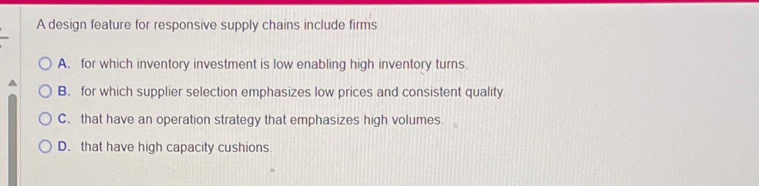 Solved A design feature for responsive supply chains include | Chegg.com