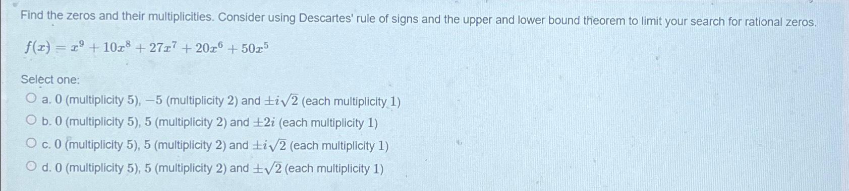 Solved Find the zeros and their multiplicities. Consider | Chegg.com