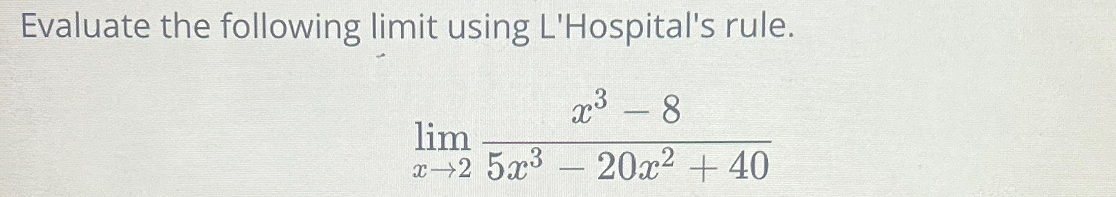 Solved Evaluate the following limit using L'Hospital's | Chegg.com