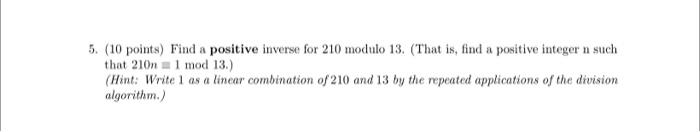 Solved 5. (10 points) Find a positive inverse for 210 modulo | Chegg.com