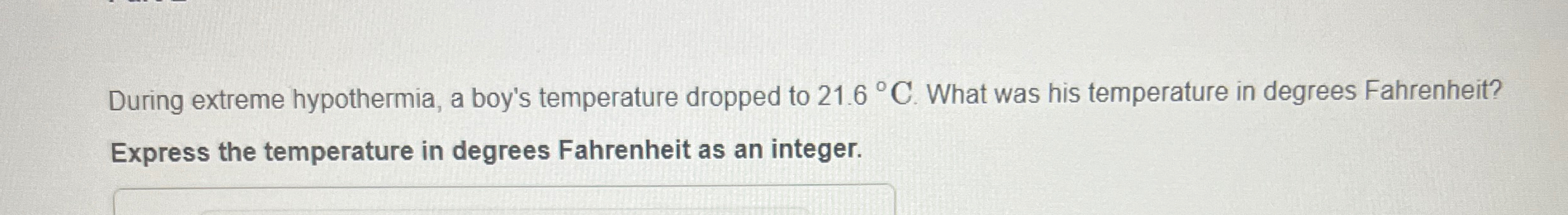 Solved During extreme hypothermia, a boy's temperature | Chegg.com