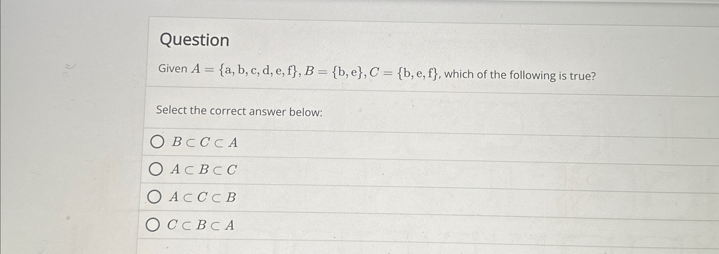 Solved QuestionGiven A={a,b,c,d,e,f},B={b,e},C={b,e,f}, | Chegg.com