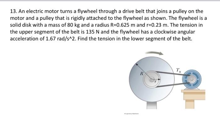 Solved 13. An electric motor turns a flywheel through a | Chegg.com