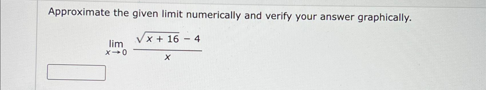 Solved Approximate The Given Limit Numerically And Verify 