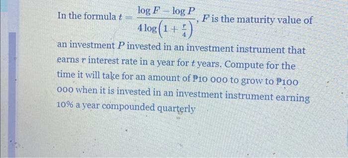 Solved In the formula t=4log(1+4r)logF−logP,F is the | Chegg.com