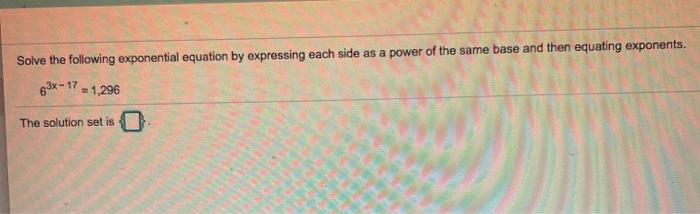 Solved Solve the following exponential equation by | Chegg.com