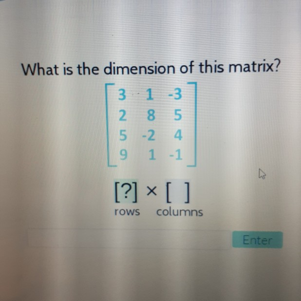 Solved What is the dimension of this matrix? [3..1-3 2 8 5 5 | Chegg.com