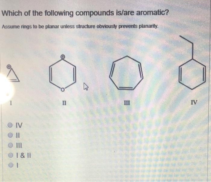 Solved Which of the following compounds is/are aromatic? | Chegg.com
