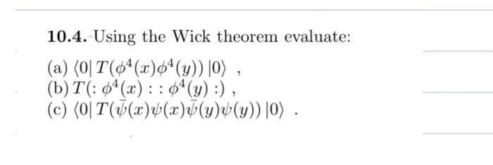 Solved 10.4. Using the Wick theorem evaluate: (a) | Chegg.com