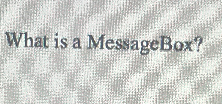 Solved What is a MessageBox? | Chegg.com