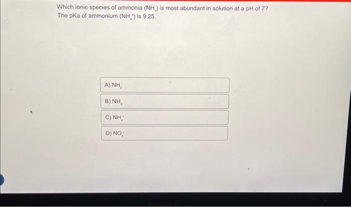Solved Which ionic species of ammonia (NH5) is most abundant | Chegg.com