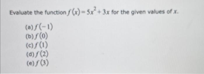 Solved Evaluate the function f(x)=5x2+3x for the given | Chegg.com