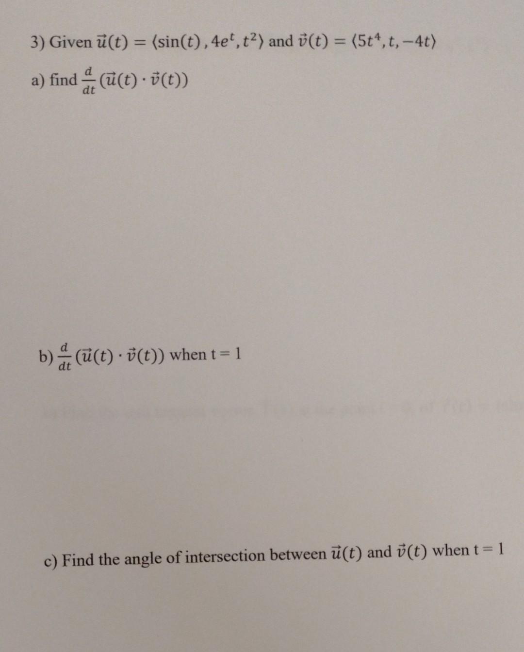 Solved 3) Given u(t)= sin(t),4et,t2 and v(t)= 5t4,t,−4t a) | Chegg.com