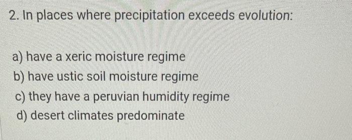 Solved 2. In places where precipitation exceeds evolution: | Chegg.com