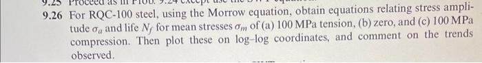 Solved 9.26 For RQC-100 steel, using the Morrow equation, | Chegg.com