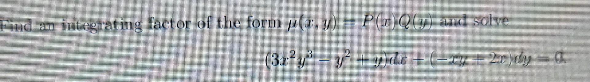 Find an integrating factor of the form | Chegg.com