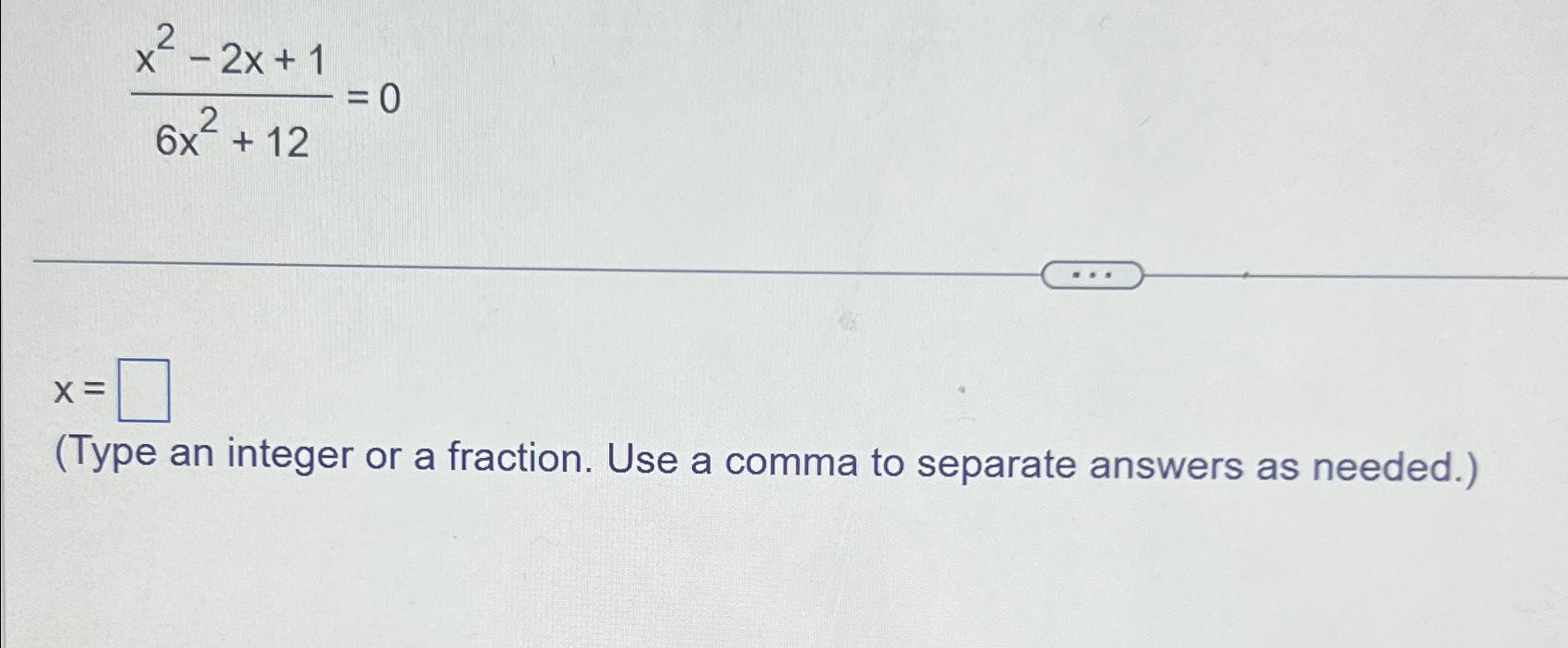 Solved x2-2x+16x2+12=0x=(Type an integer or a fraction. Use | Chegg.com