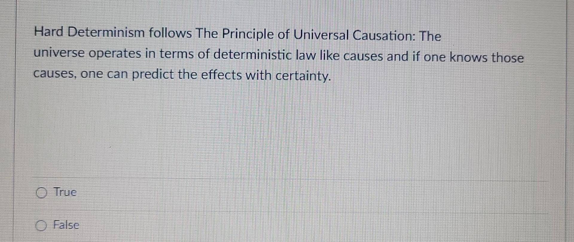 Hard Determinism follows The Principle of Universal | Chegg.com
