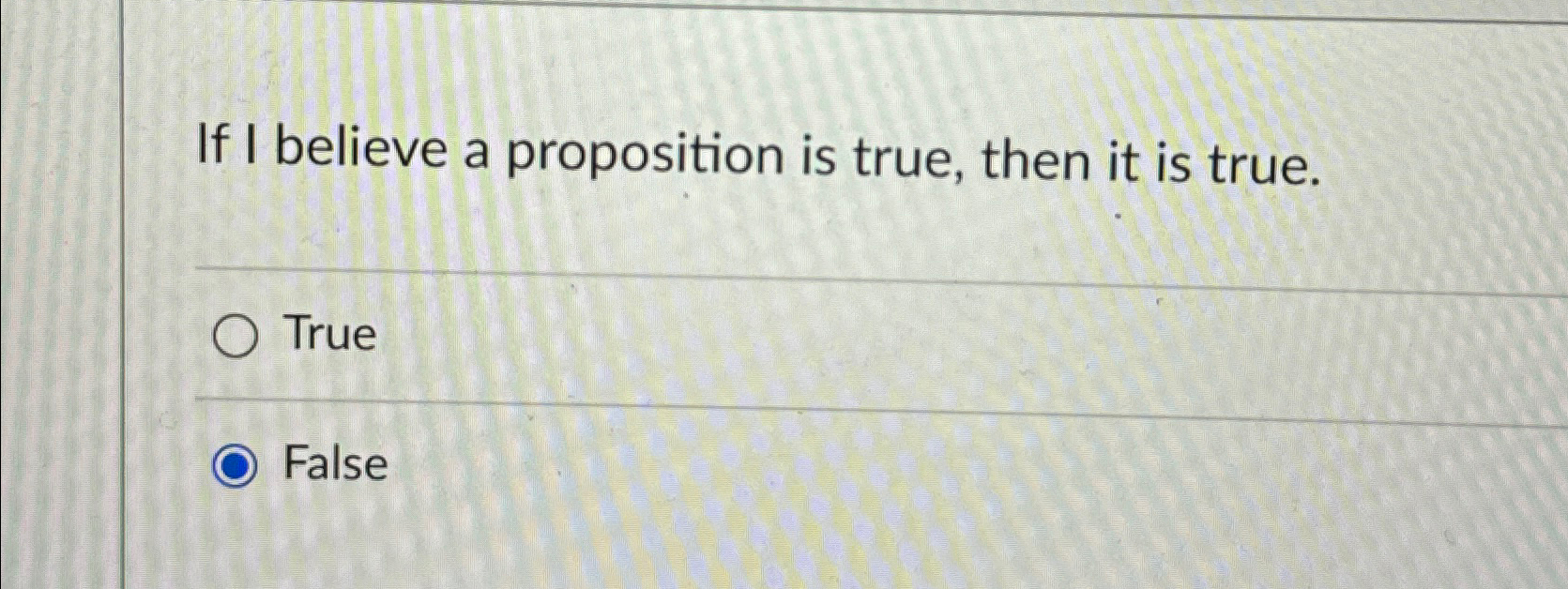 Solved If I believe a proposition is true, then it is | Chegg.com