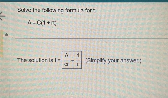 Solved Solve the following formula for t. A=C(1+rt) The | Chegg.com