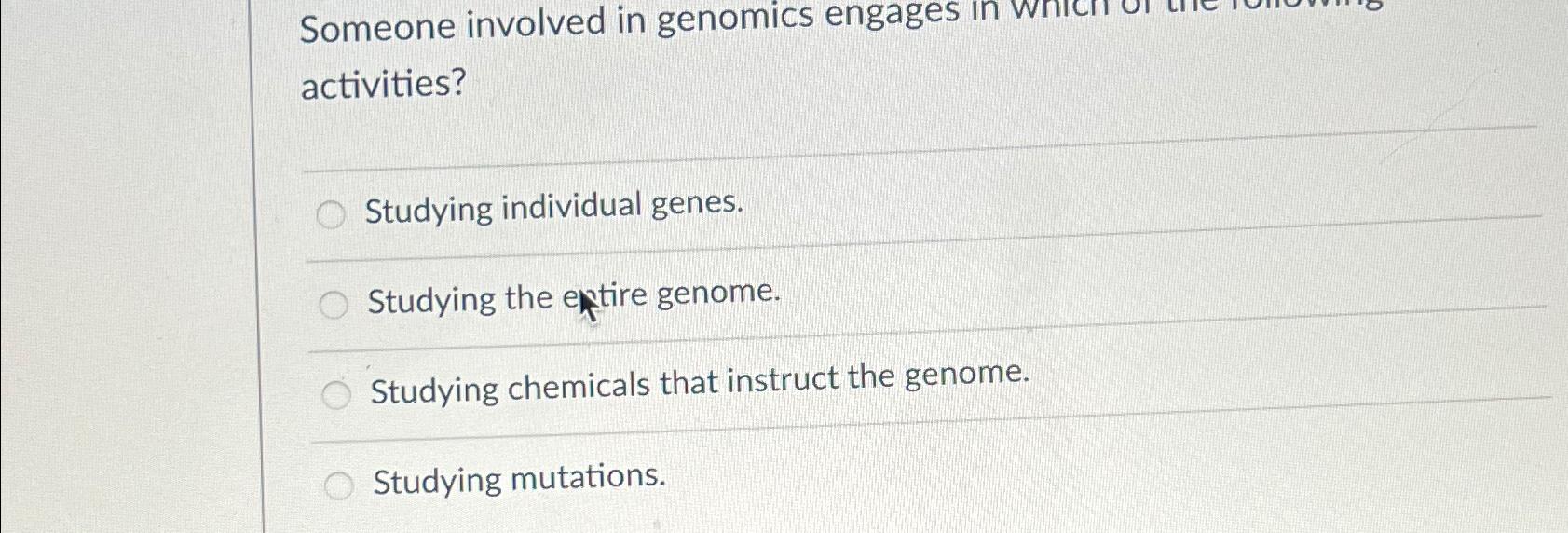 Solved Someone involved in genomics engages in | Chegg.com