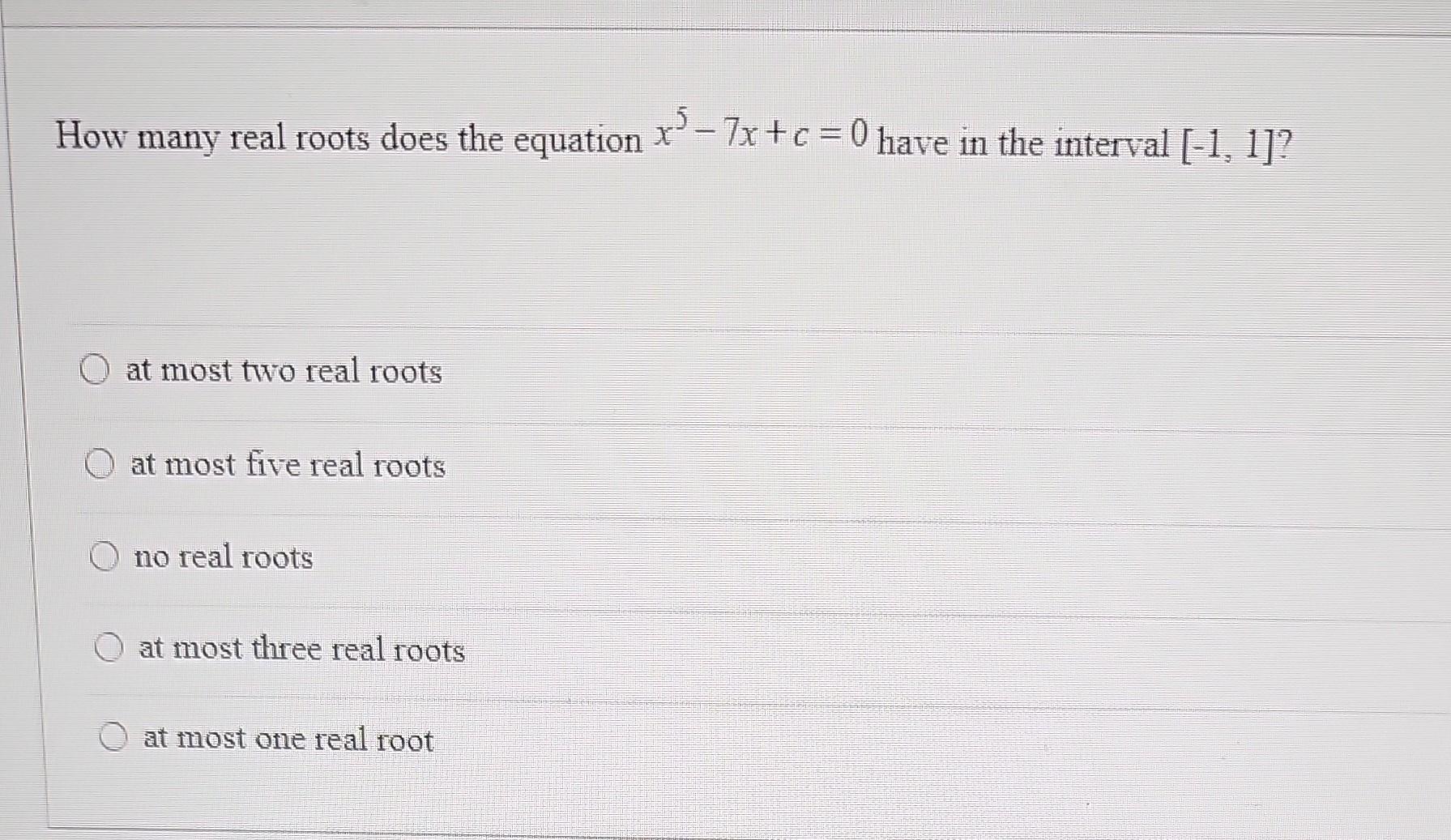 Solved How many real roots does the equation x5−7x+c=0 have | Chegg.com