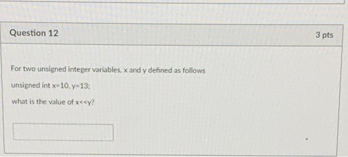 Solved Question 12 3 pts For two unsigned integer variables, | Chegg.com
