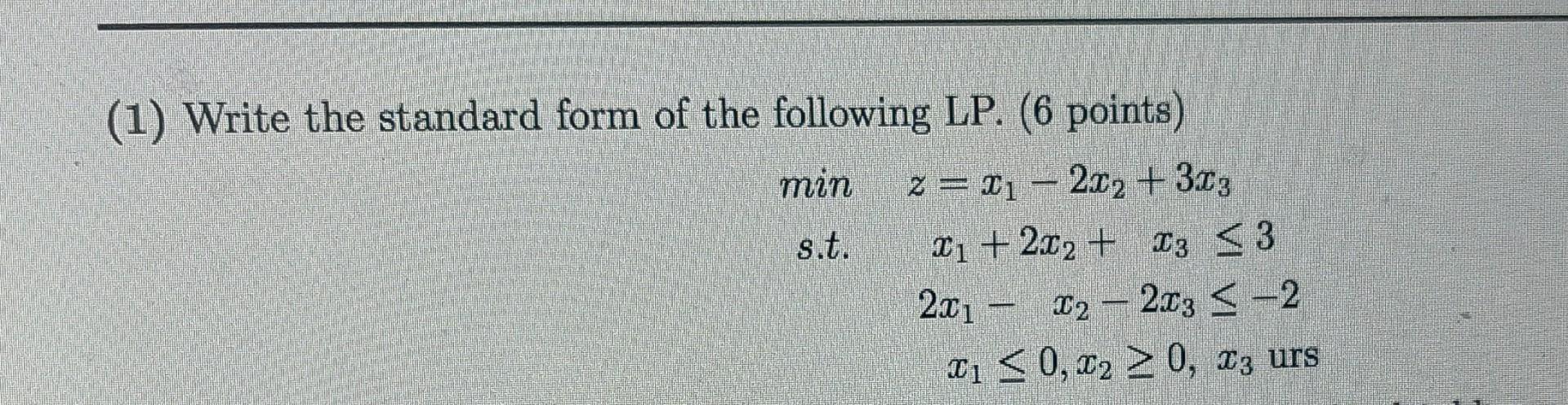 Solved (1) Write the standard form of the following LP. (6 | Chegg.com