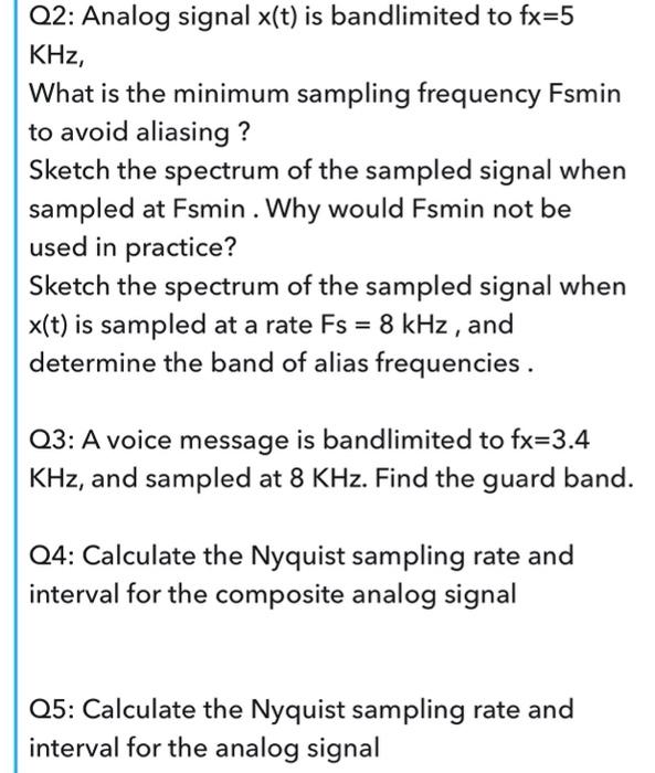 Solved Q2: Analog signal x(t) is bandlimited to fx=5 KHz, | Chegg.com