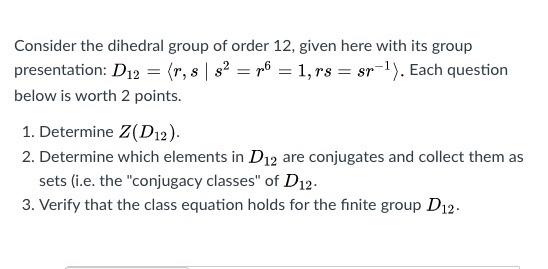 Solved = Consider the dihedral group of order 12, given here | Chegg.com Solved = Consider the dihedral group of order 12, given here | Chegg.com